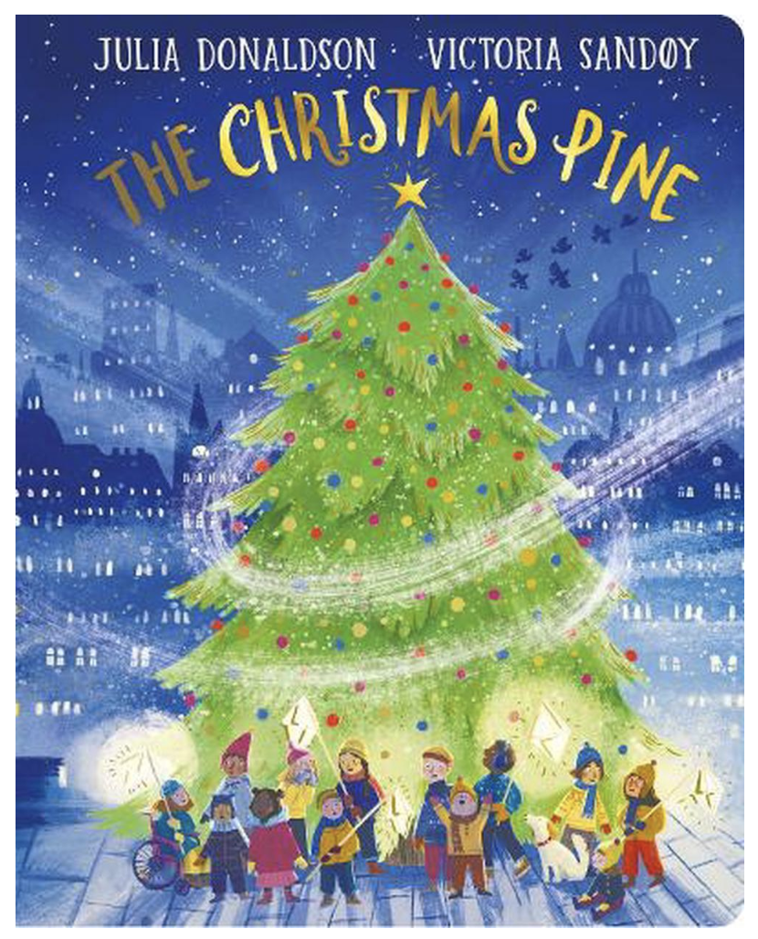 The Christmas Pine -Julia Donaldson and Victoria Sandoy – Nimmo ...